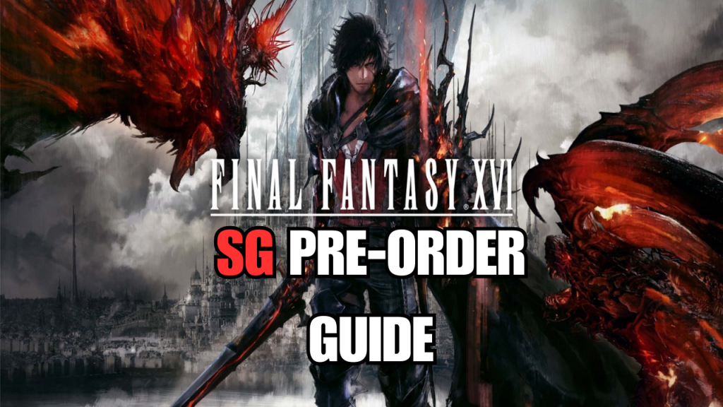 Final Fantasy 16 Pre-Order SG Guide: All Editions and Bonuses
