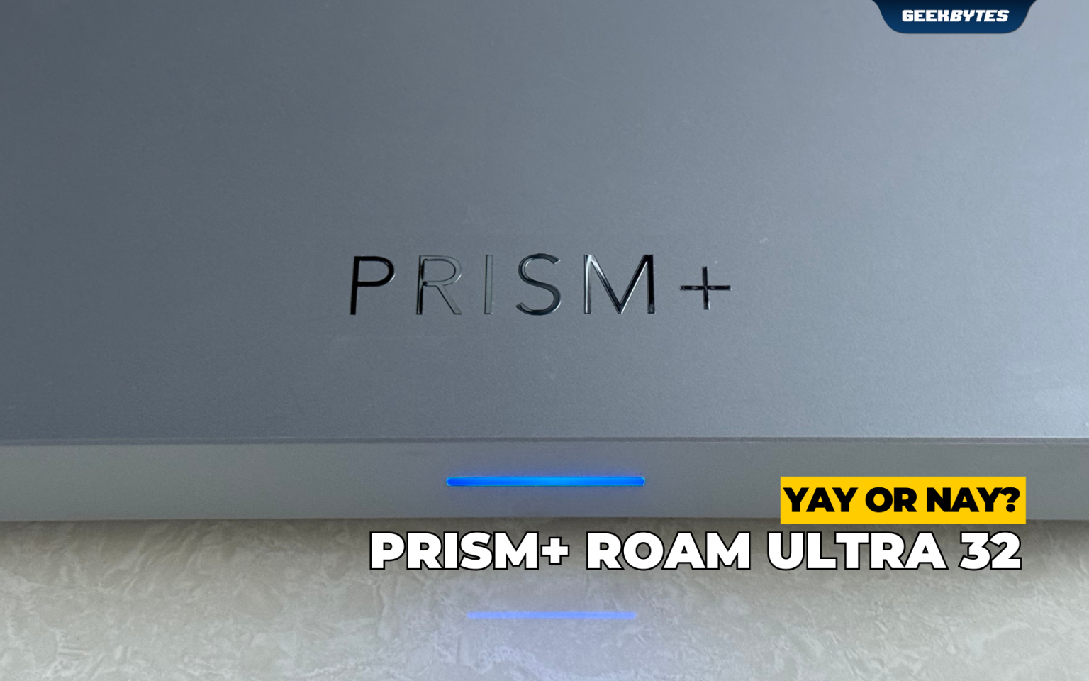 PRISM+ Roam Ultra 32 - Yay or Nay? - GeekBytes